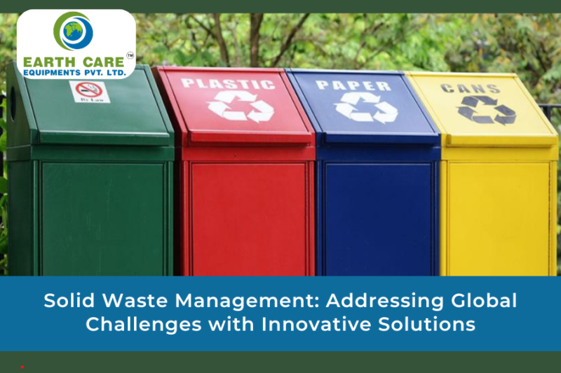 Solid Waste Management: Addressing Global Challenges with Innovative ...